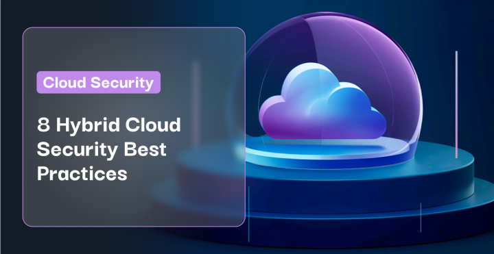Securing the Hybrid Cloud: 8 Best Practices for a Strong Defense