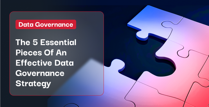 5 Crucial Components of an Effective Data Governance Strategy