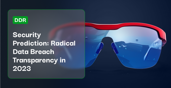 2023 Security Prediction: Radical Data Breach Transparency