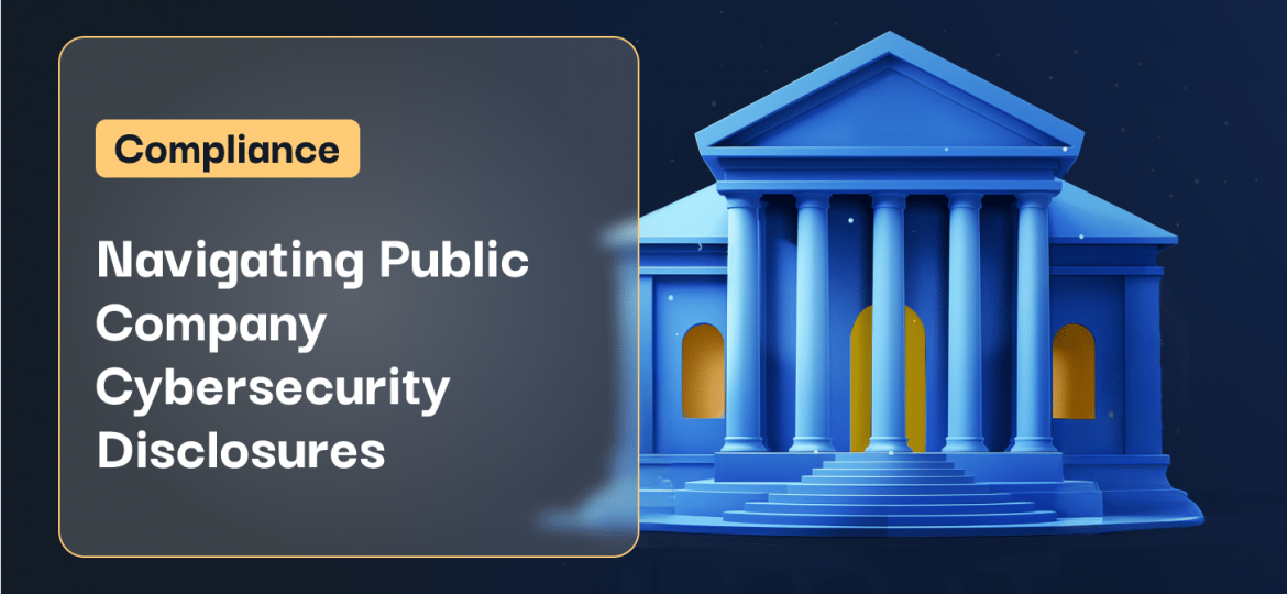 Navigating Public Company Cybersecurity Disclosures - Symmetry Systems