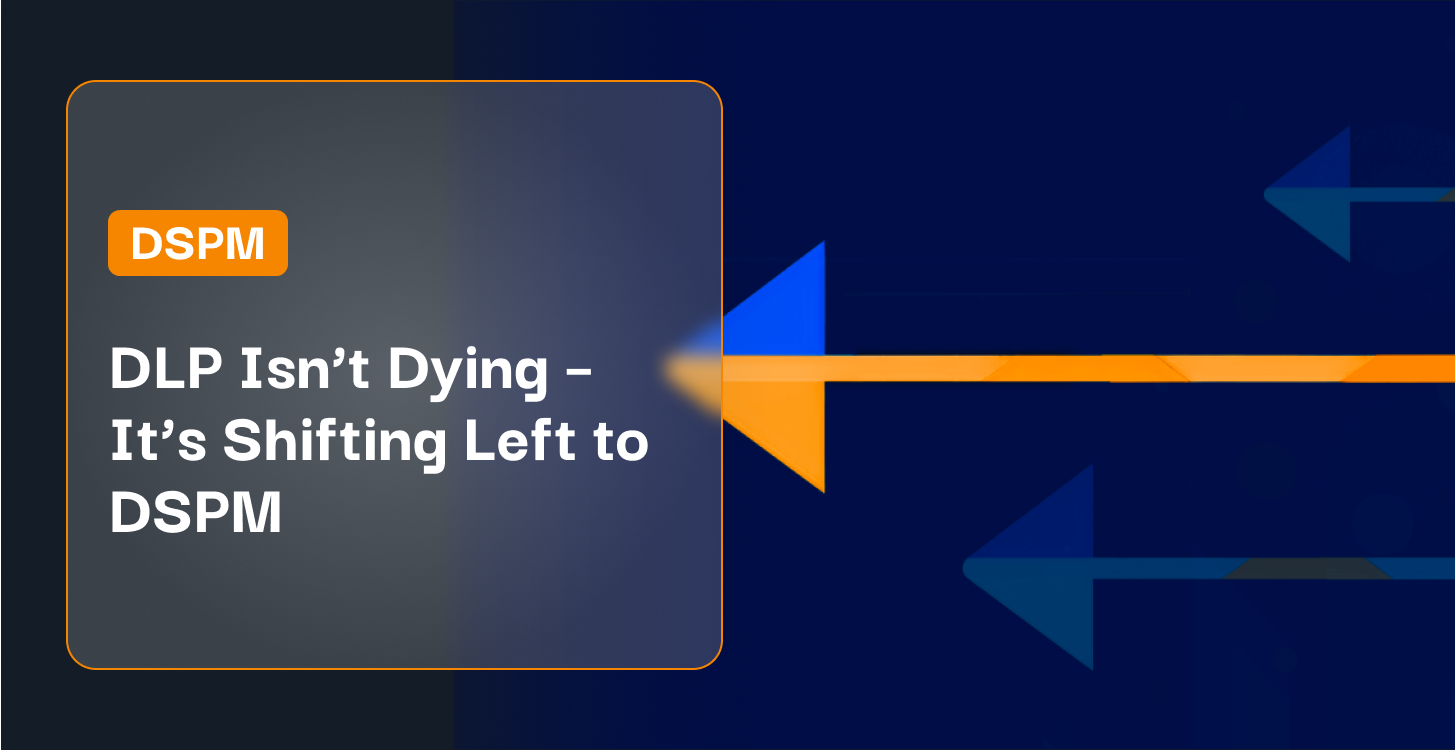 DLP Isn’t Dying - It’s Shifting Left to DSPM - Symmetry Systems