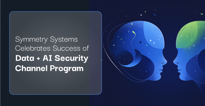 Symmetry Celebrates Success of Data + AI Security Channel Program